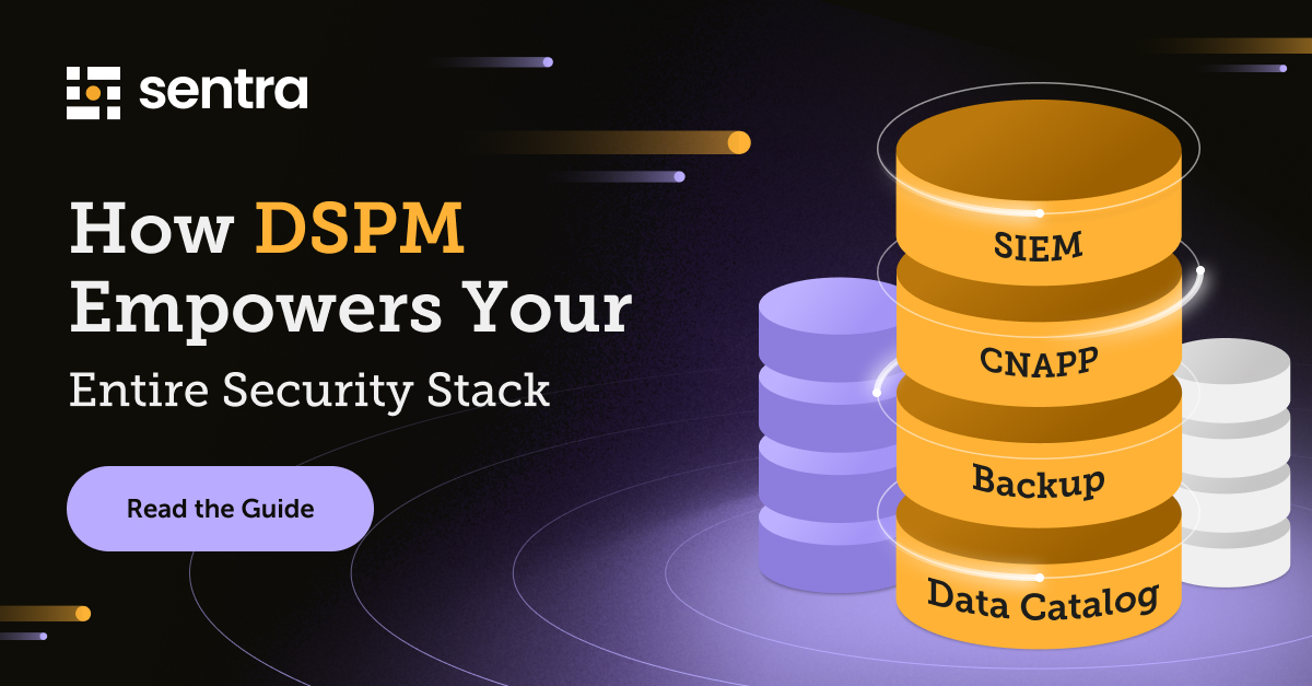 How DSPM Empowers Your Entire Security Stack | Sentra Report